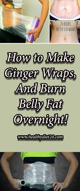 How to Make Ginger Wraps, And Burn Belly Fat Overnight! | HEALTH AND ...