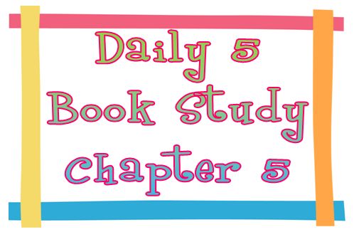 Castles and Crayons: The Daily Five Book Study ~ Chapter 5