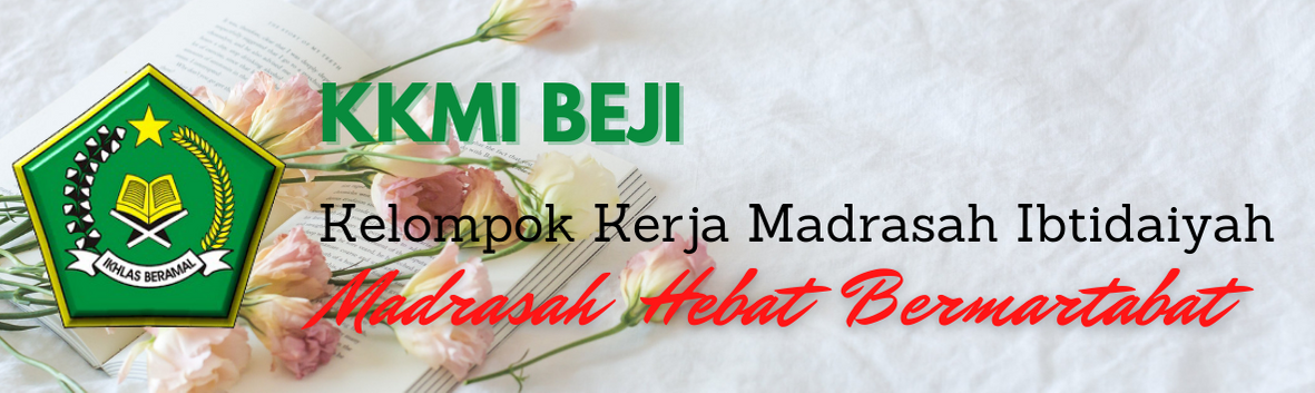PROFIL KKMI BEJI - KELOMPOK KERJA MADRASAH IBTIDAIYAH (KKMI)