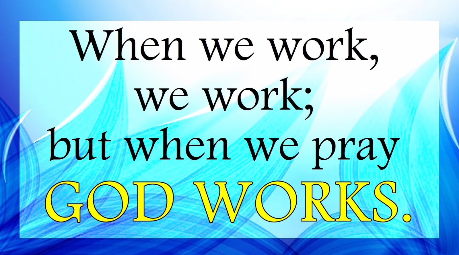 When we pray GOD WORKS! Amen.
