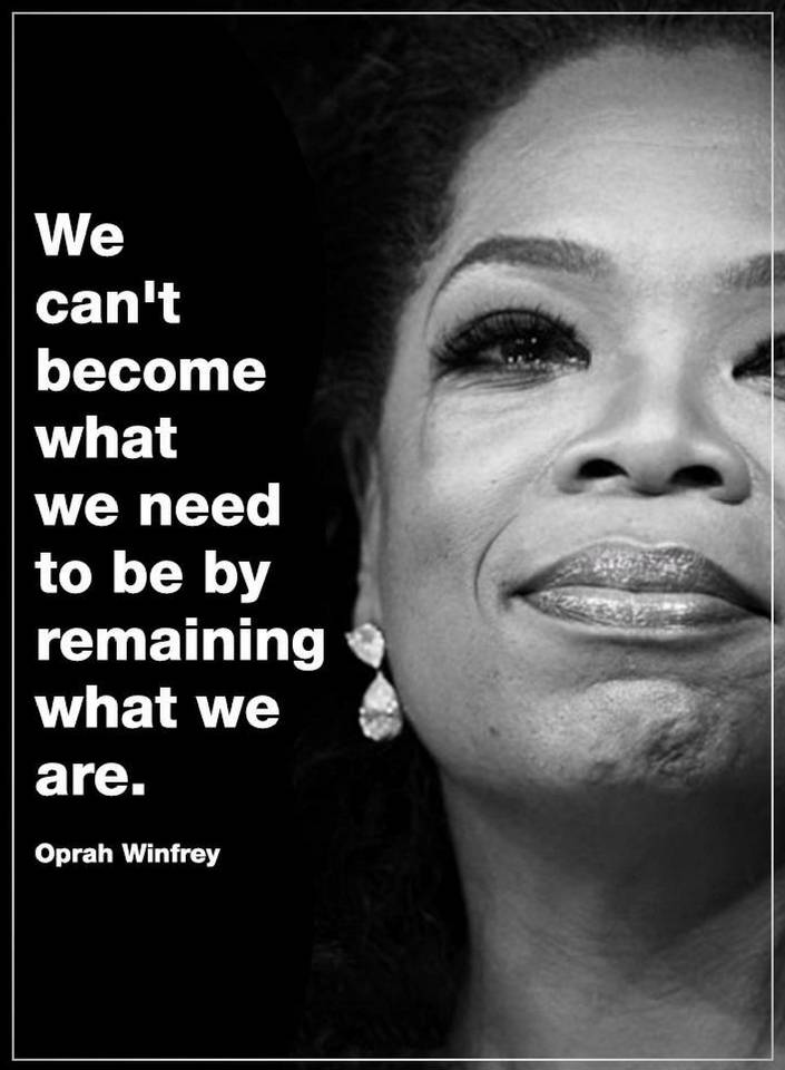 Oprah Quotes we can't become what we need to be - Quotes