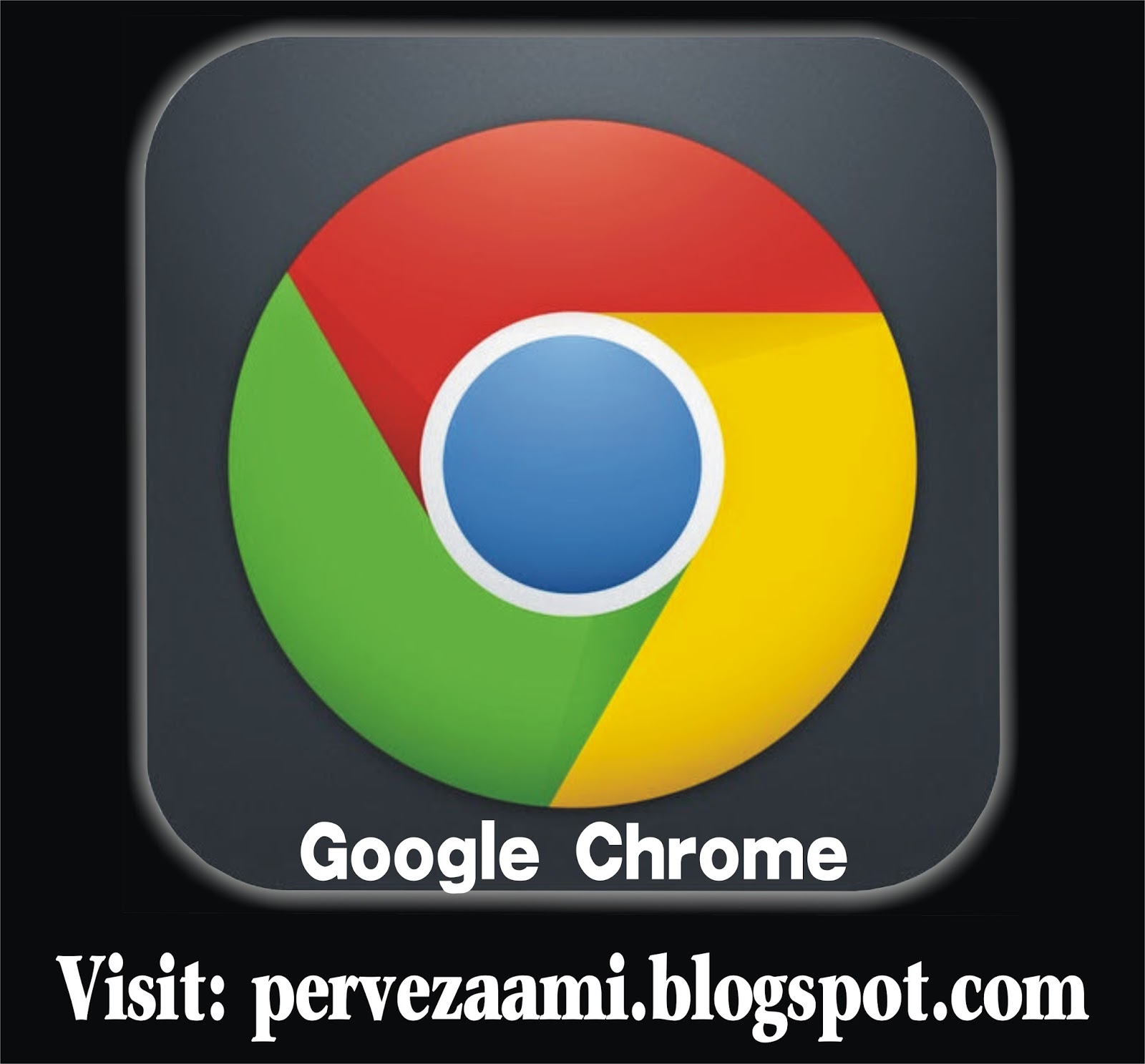 Google Chrome 34.0 Download Free ~ PERVEZ AAMI