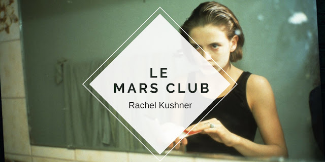 LE MARS CLUB, RACHEL KUSHNER - HUBRIS ET LIBRIS
