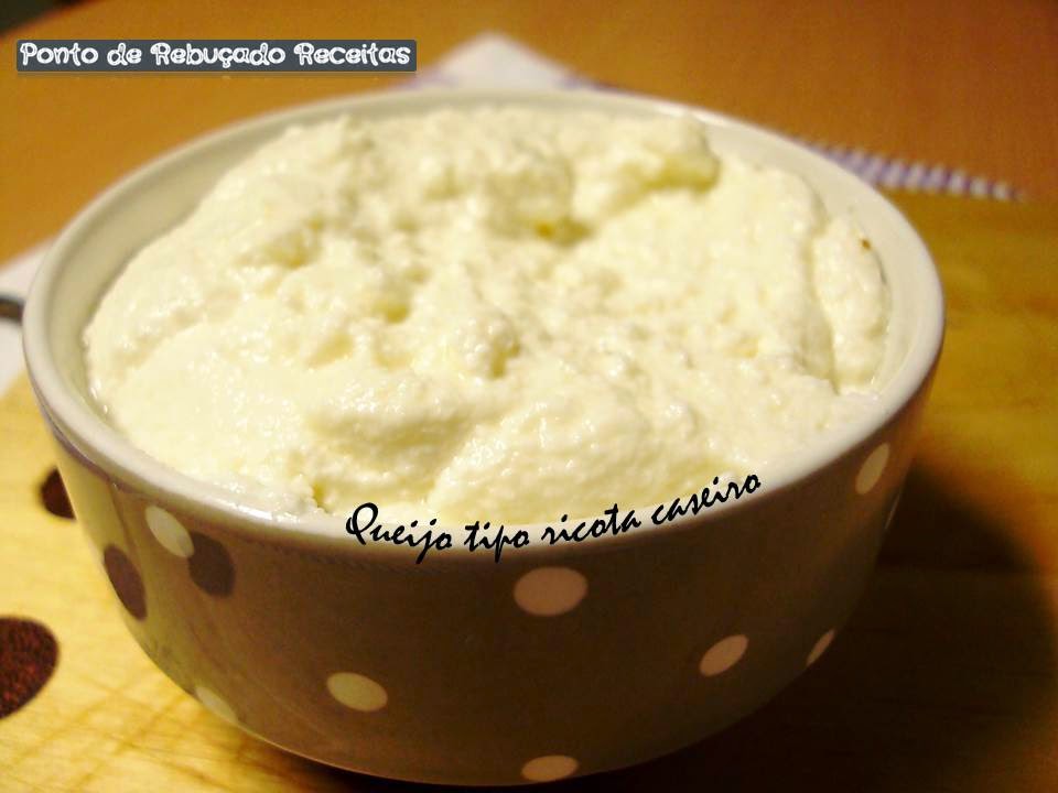 Ponto de Rebuçado Receitas: Queijo tipo ricota caseiro