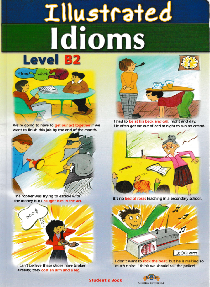 Illustrated English Idioms Book1 SB Levels: B1 & B2 Illustrated Idioms ...