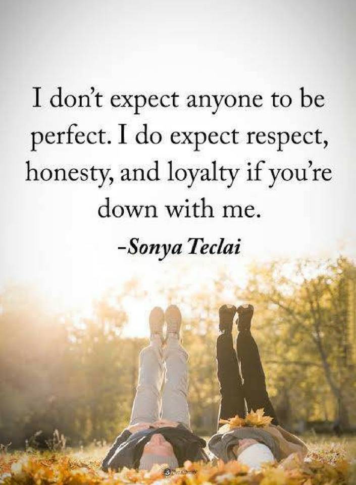 I don't expect anyone to be perfect. I do expect respect, honesty - Quotes