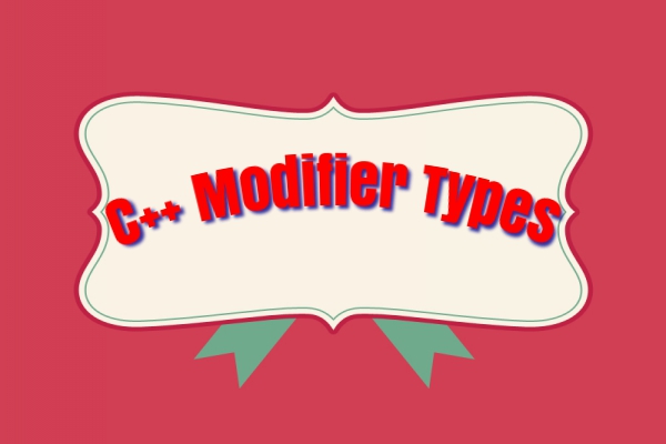 C++ Modifier Types - Learn in the easy way