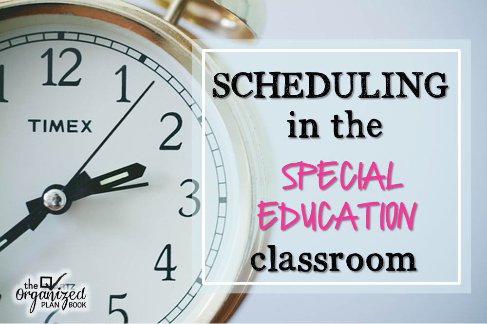 5 Tips for Scheduling in the Special Education Classroom - The ...