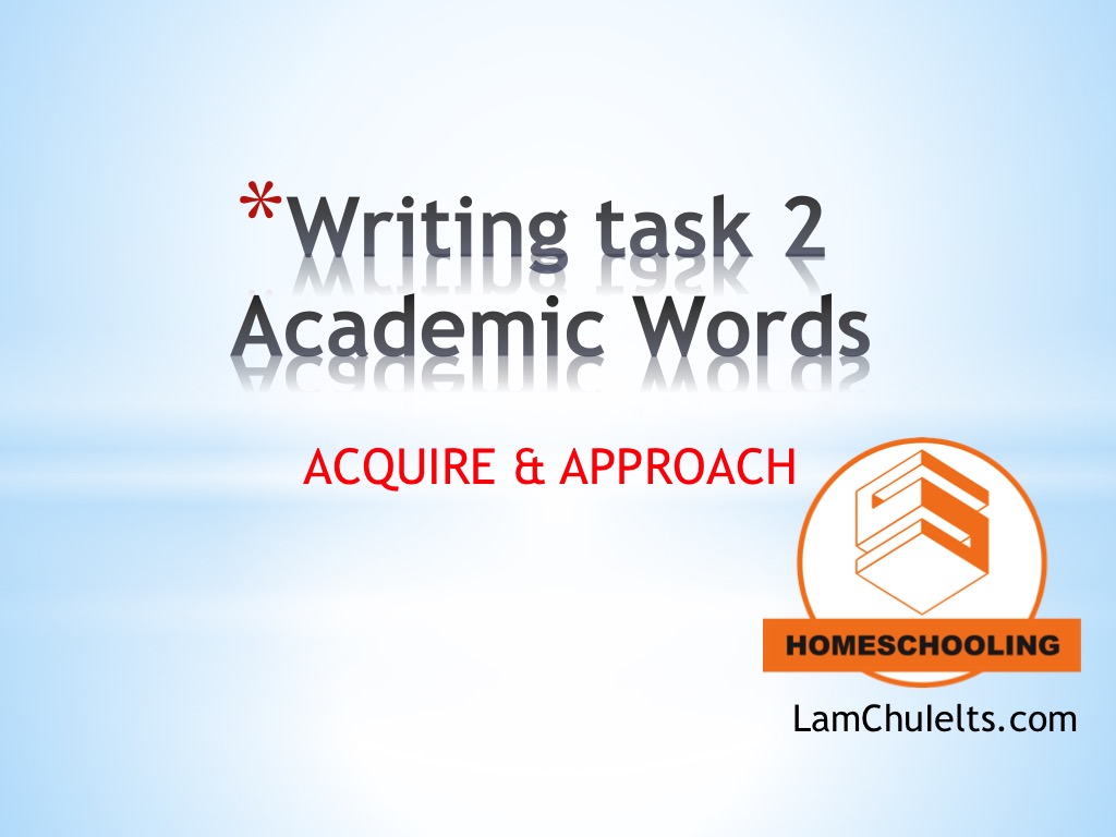 L M CH IELTS WRITING TASK 2 ACADEMIC WORDS APPROACH ACQUIRE l-m-ch-ielts-writing-task-2-academic-words-approach-acquire