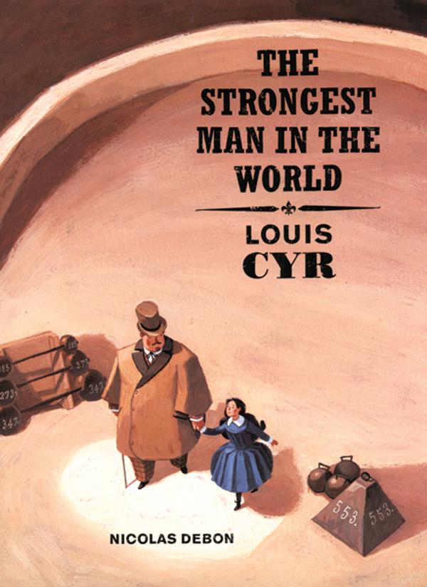 Books That Keep Me Up All Night: The Strongest Man in the World: Louis Cyr