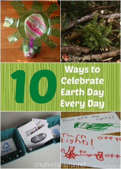 10 Ways to Celebrate Earth Day Every Day - Creative Family Fun