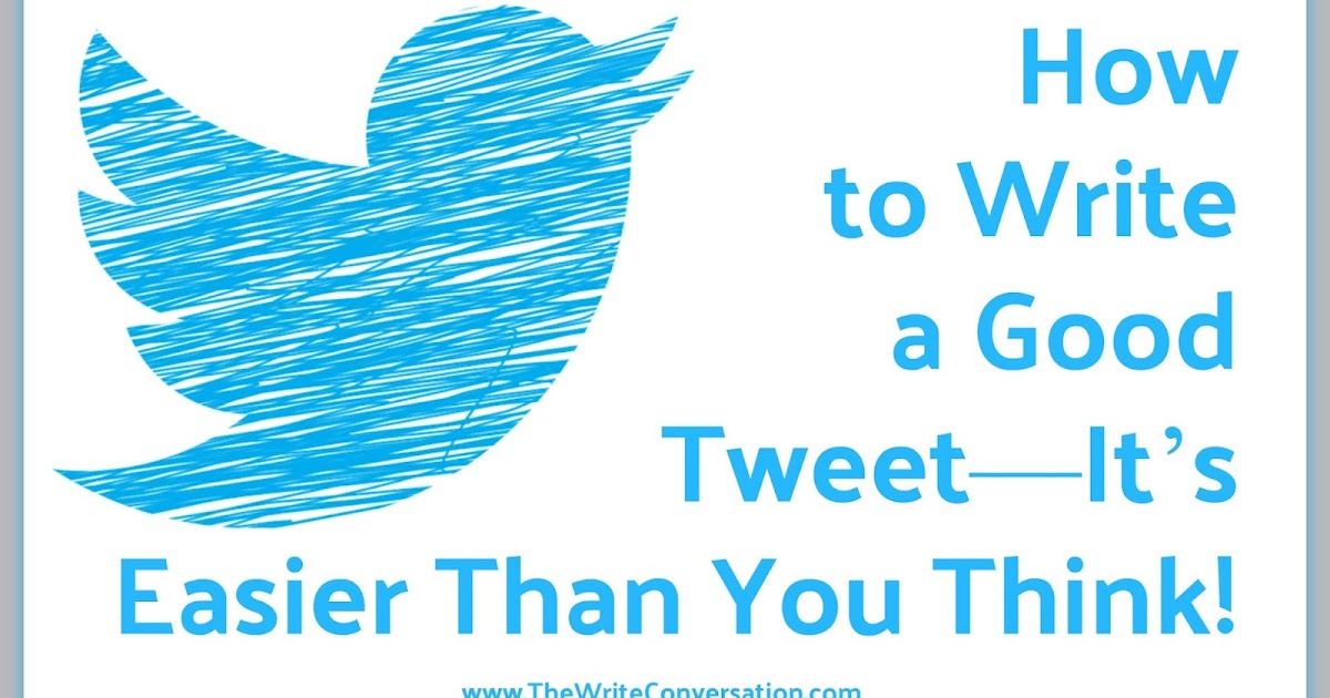 The Write Conversation: How to Write a Good Tweet—It’s Easier Than You ...