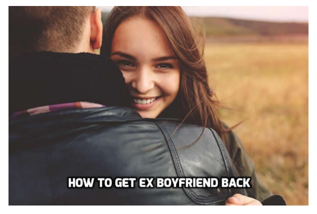 5 Things to Say to Get Your Ex Boyfriend Back