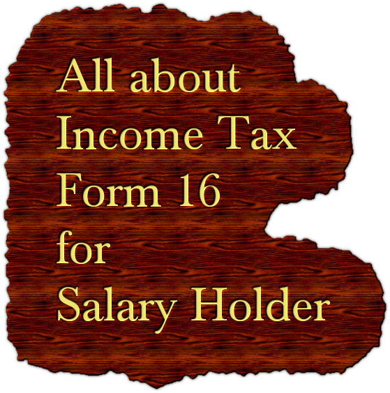 All About Income Tax Form 16 For Salary Holder All About Income Tax Form 16 For Salary Holder