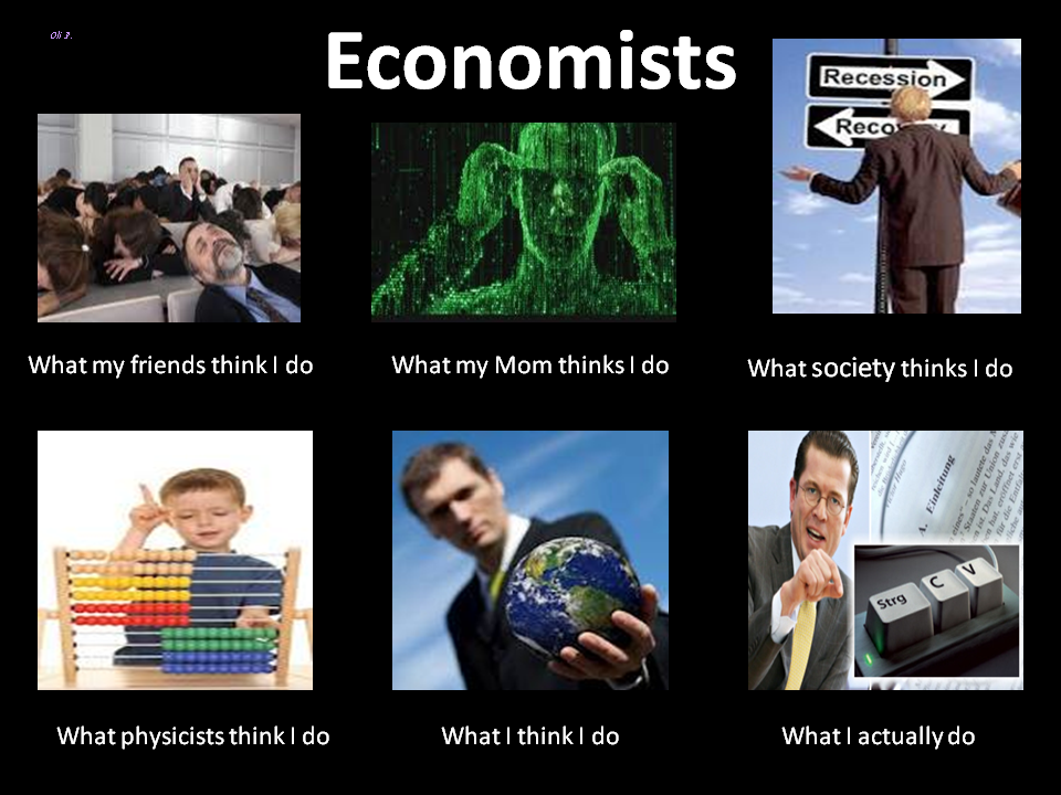 What friends think I do... Economists