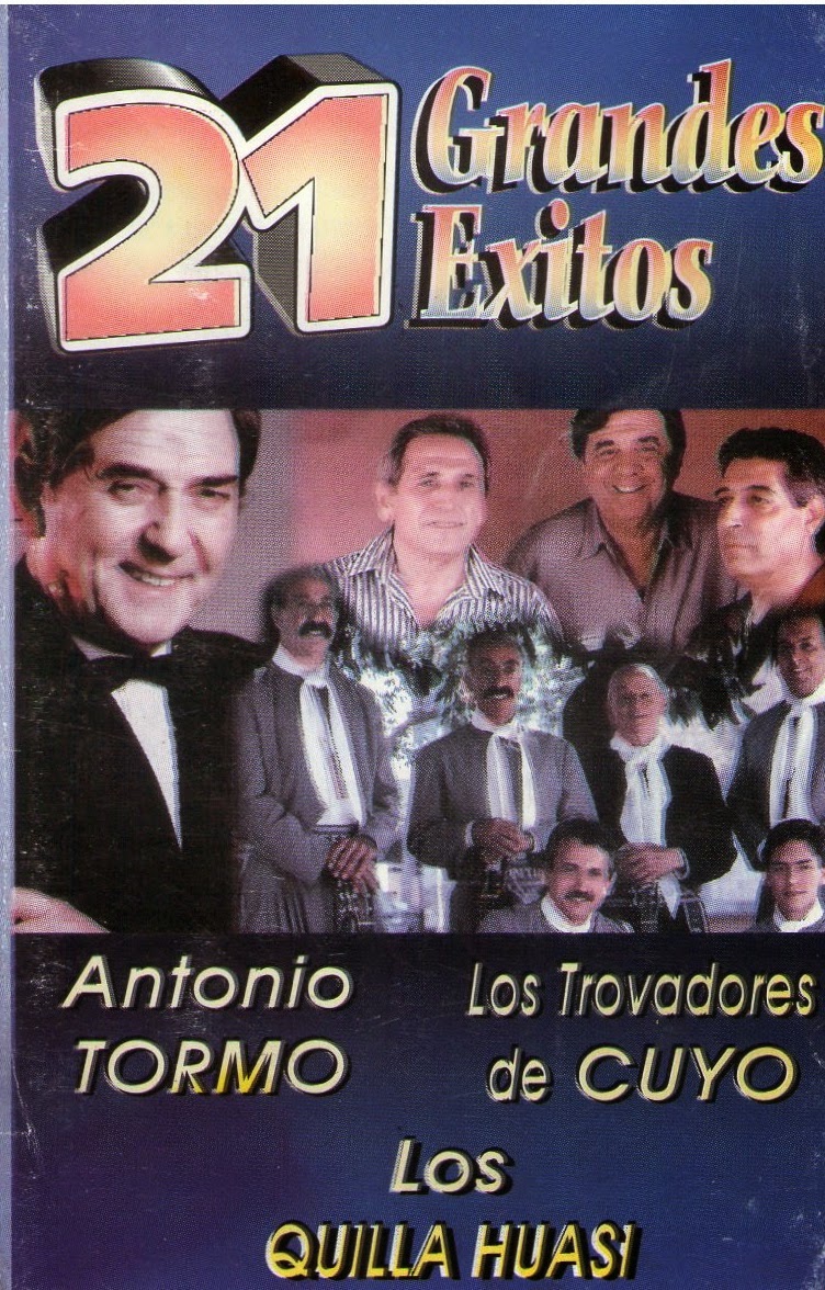 Voces de la Patria Grande: Antonio Tormo, Los Quilla Huasi,. Los Trovadores de Cuyo - 21 GRANDES ...