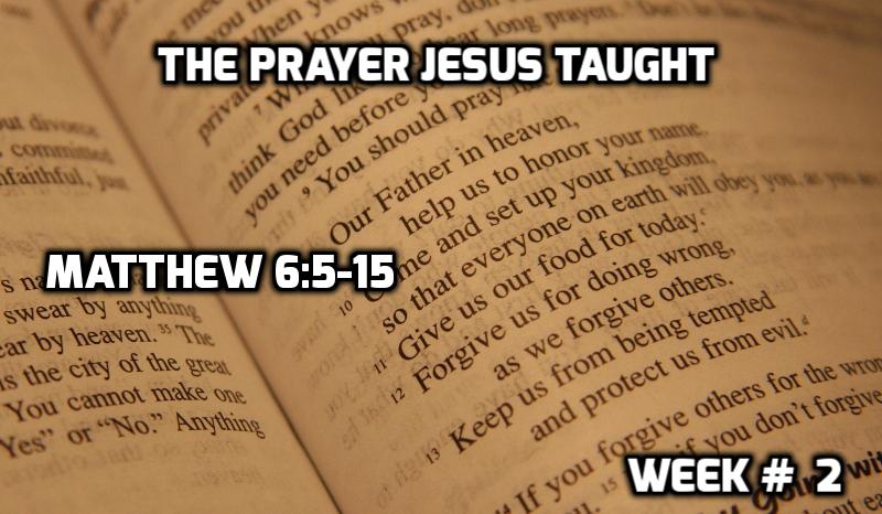 JESUS SAVES: Bible Study: The Prayer Jesus Taught His Disciples Week # 2