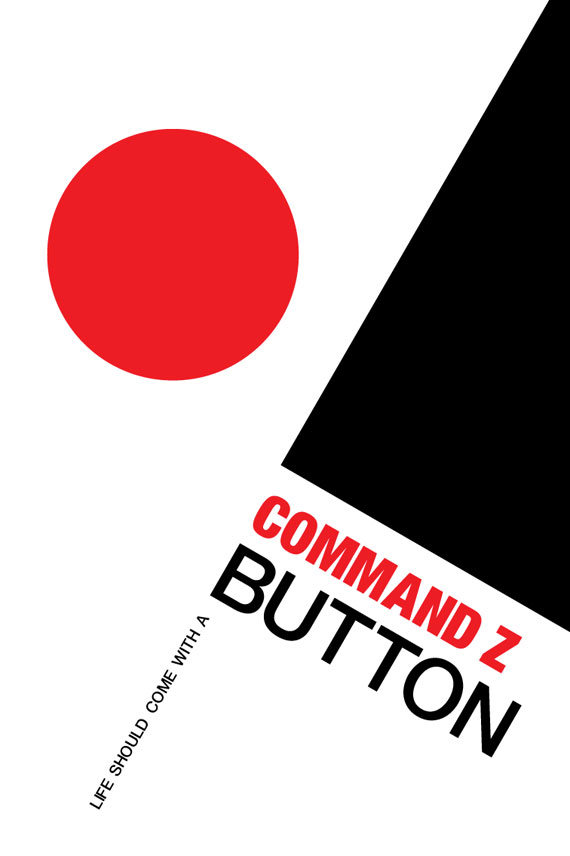 It's About Art and Design: Life Should Come With A Command Z Button Poster