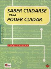 COMO CUIDARSE CUANDO ESTAS CUIDANDO: SABER CUIDARSE PARA PODER CUIDAR