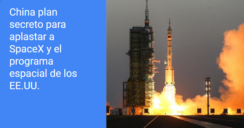 desarrollo defensa y tecnologia belica: China plan secreto para aplastar a SpaceX y el programa ...