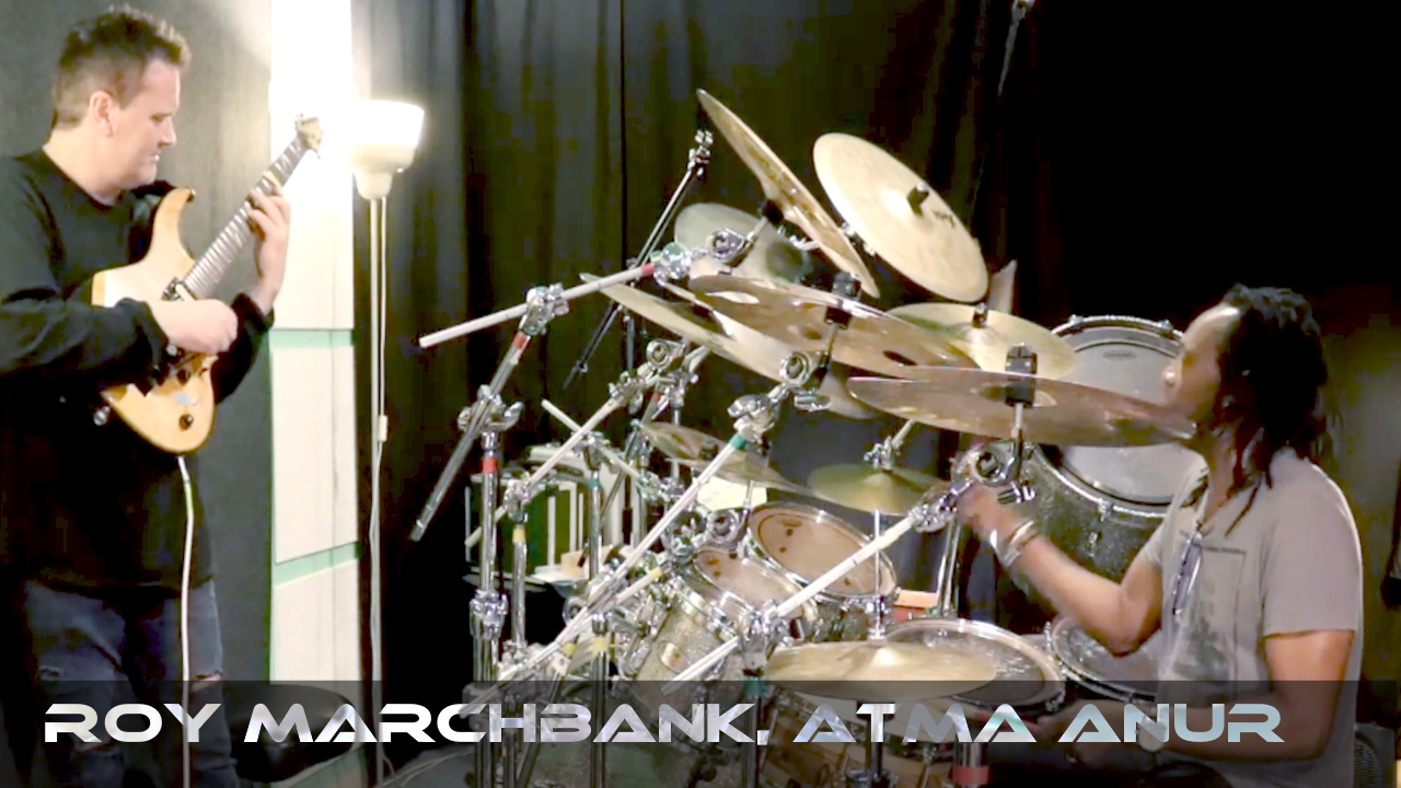 Roy Marchbank, Atma Anur: work we are doing on the upcoming CD. Modern ...