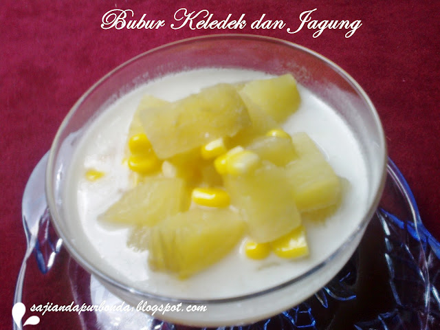 BUBUR KELEDEK DAN JAGUNG (SANTAN SAWIT)