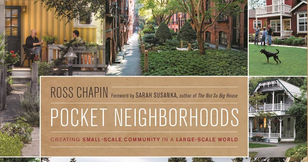Pocket Neighborhoods - Creating Small-Scale Community in a Large-Scale ...
