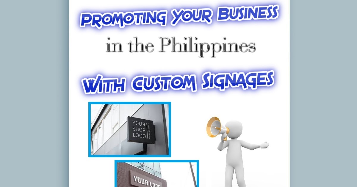 Promoting Your Business in the Philippines With Custom Signages ...