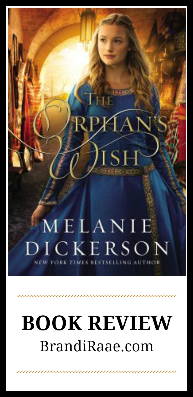 Brandi Raae: The Orphan's Wish by Melanie Dickerson {Book Review}