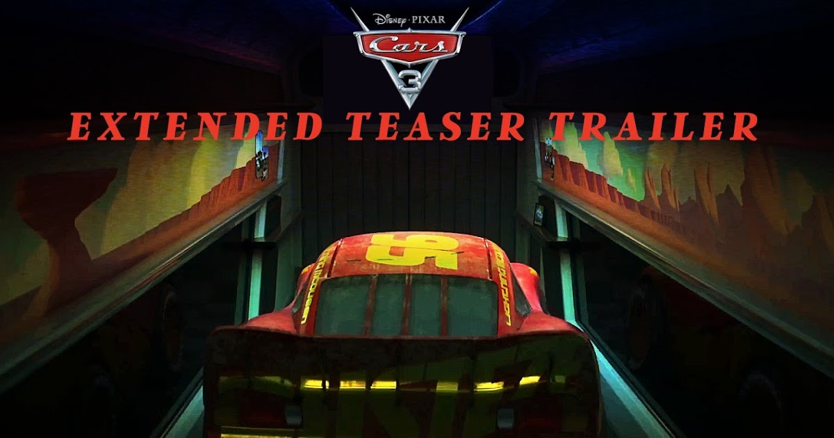 'Cars 3' Extended Sneak Peek Teaser Trailer (Including Our Video ...