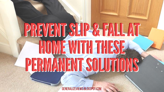 Prevent Slip & Fall at Home with These Permanent Solutions - Generalize ...
