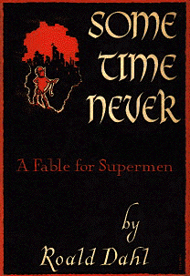 Existential Ennui: Guest Post: Roald Dahl's First Novel, Some Time ...