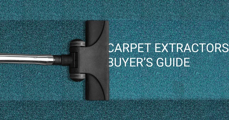Carpet Extractors Buyer's Guide