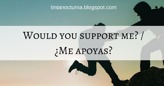 Would you support me? / ¿Me apoyas? - Tinta Nocturna