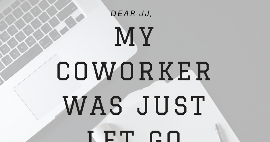 My Coworker Was Just Let Go