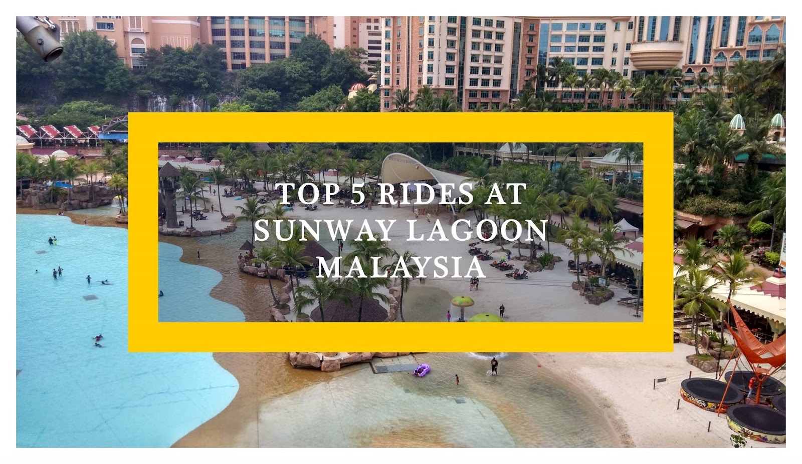 Malaysia: Top 5 Rides at Sunway Lagoon - Ramble and Wander