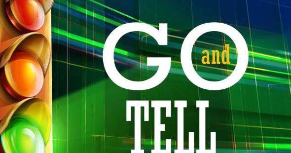 Blessed By The Lord: February 23, 2017 - GO AND TELL