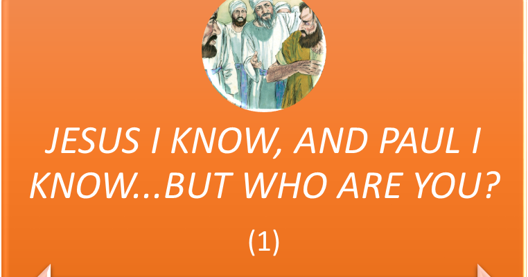 THE REVELATION OF JESUS CHRIST: "JESUS I KNOW, AND PAUL I KNOW…BUT WHO ...
