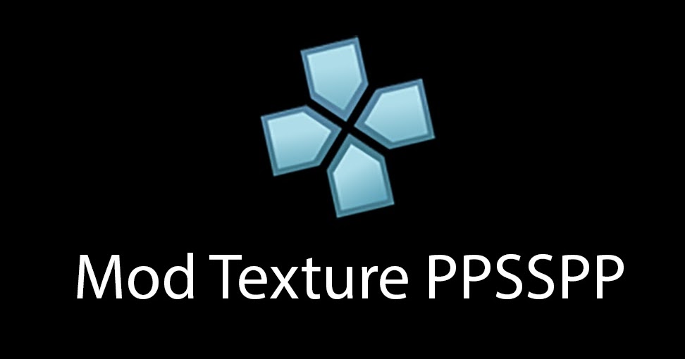 Tutorial Cara Mod Texture Game PPSSPP Dengan Mudah di PC dan Android ...