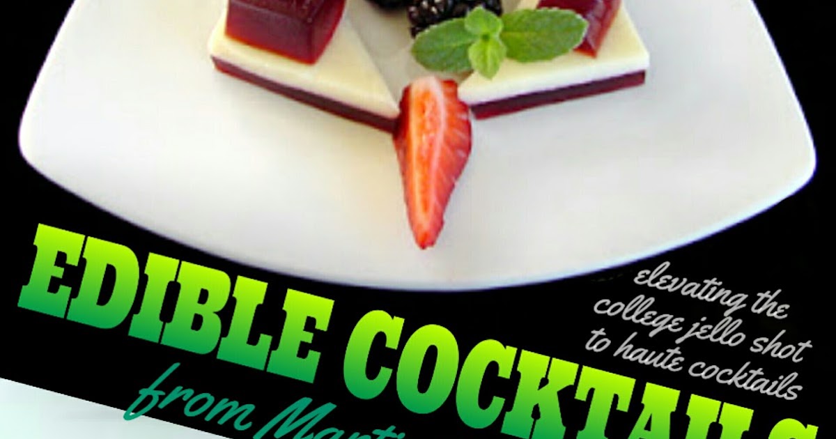 The MARTINI DIVA: EDIBLE COCKTAILS - Jello Shots for Grown Ups