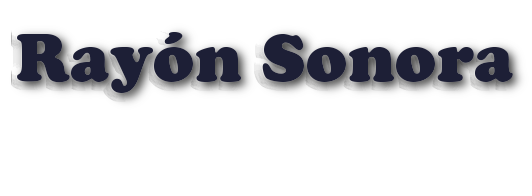 Rayón Sonora: Rayón Sonora