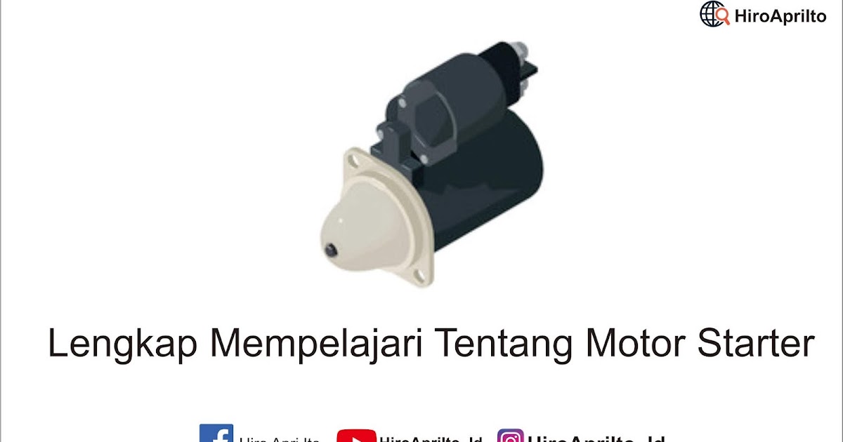 Penjelasan Motor Starter, Nama Komponen dan Fungsinya - HIRO APRI ITO ...