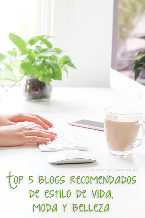 Historias Imaginarias: Top 5 blogs recomendados de estilo de vida, moda ...