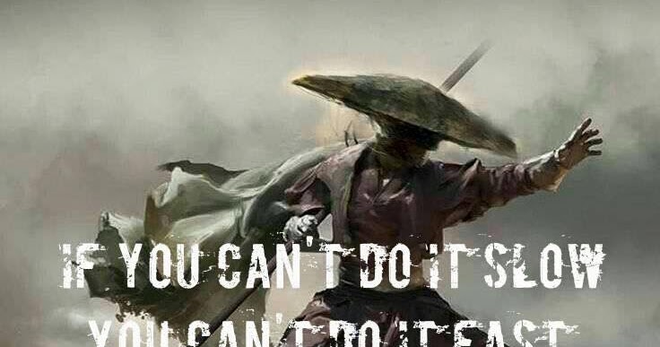 Fight with All Your Strength: Part 2: FALSE: "If you can't do it slow ...