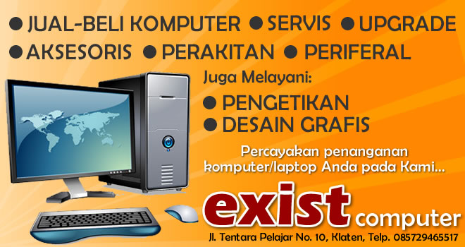 EXIST COMPUTER, Servis Komputer Murah & Berkualitas | IKLAN KLATEN