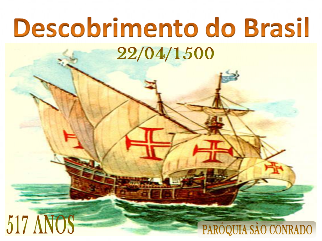 PARÓQUIA SÃO CONRADO DE CONSTANÇA - RJ: DESCOBRIMENTO DO BRASIL