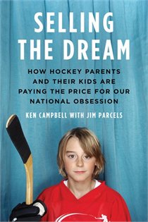 Hockey Book Reviews.com: Selling The Dream by Ken Campbell and Jim Parcels