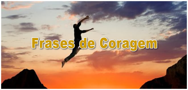 Frases de Coragem