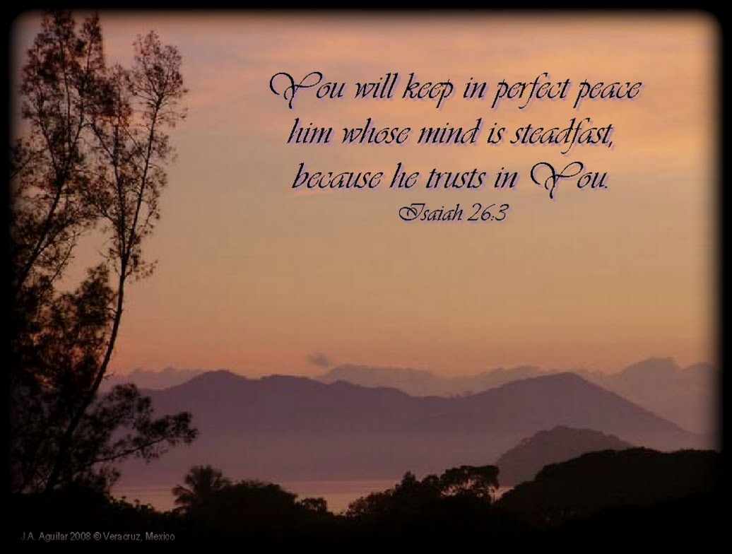 Inspiration For You You Will Keep In Perfect Peace Isaiah 26 3 Inspiration For You You Will Keep In Perfect Peace Isaiah 26 3