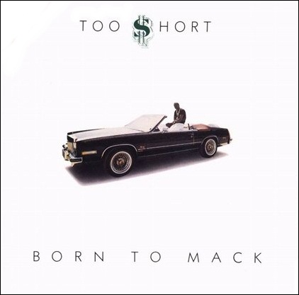 Underground Hip Hop & Old School Hip Hop: Too Short: Born To Mack